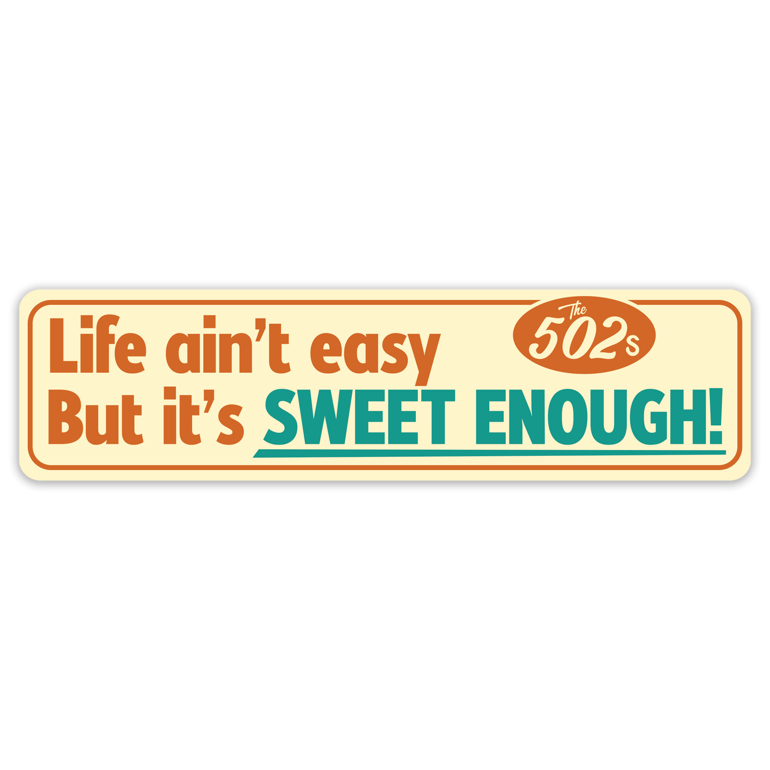 Sweet Enough Bumper Sticker – The 502s